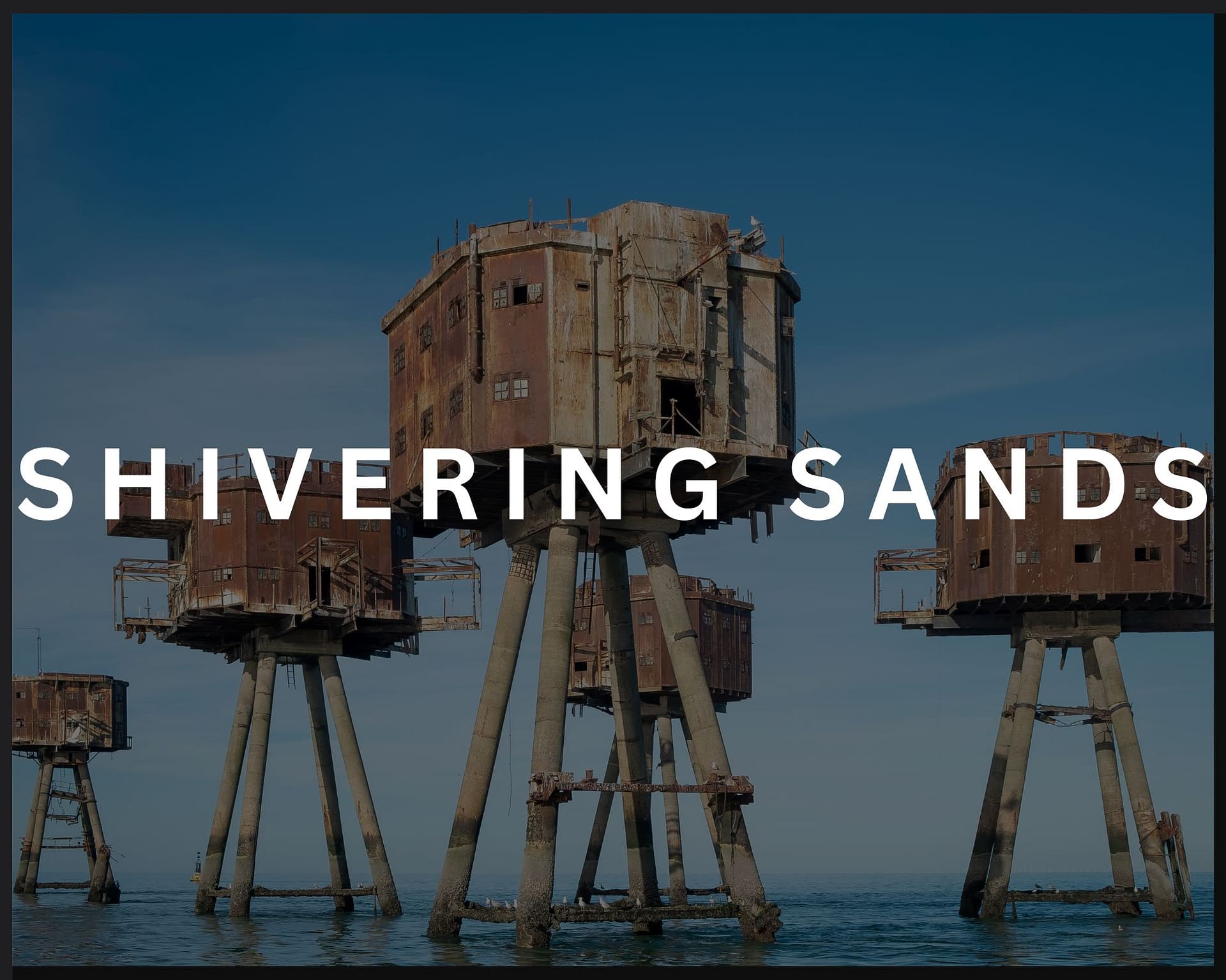 SHIVERING SANDS MAUNSELL FORT: A Piece of WWII History